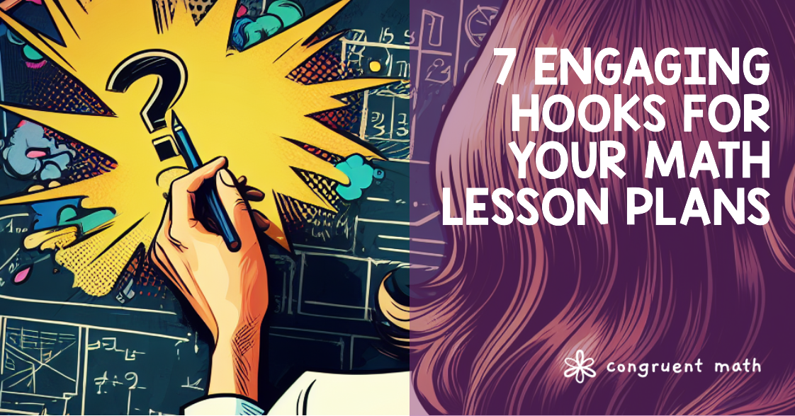 7 Engaging Hooks for Your Math Lesson Plans | Blog | Congruent Math