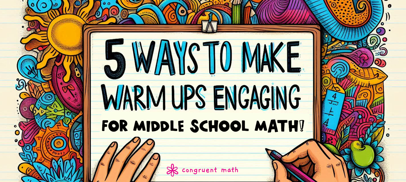 Engaging Warm Ups for Middle School Math | Blog | Congruent Math
