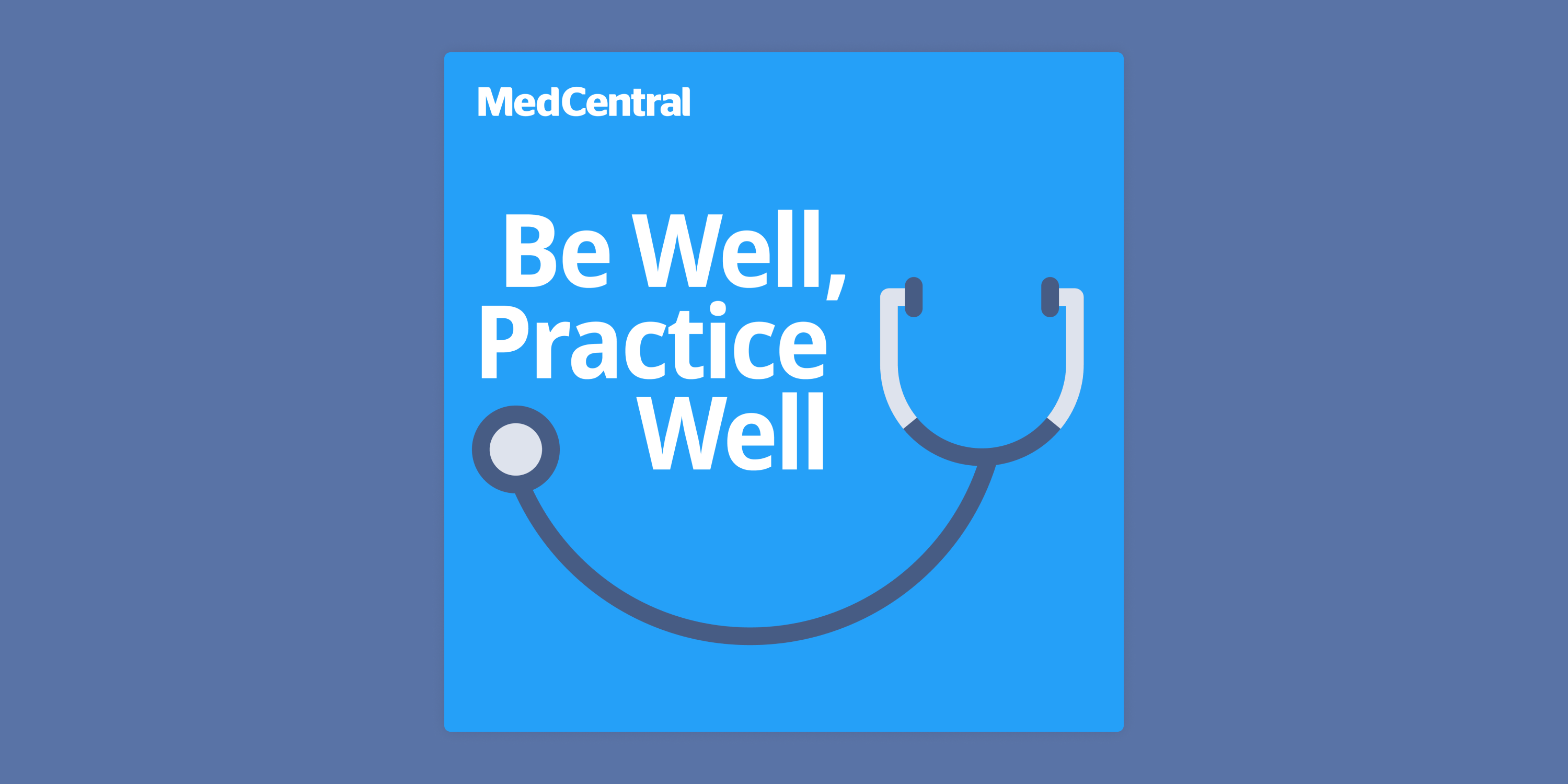Be Well, Practice Well: A Podcast on Clinical Excellence and Physician ...