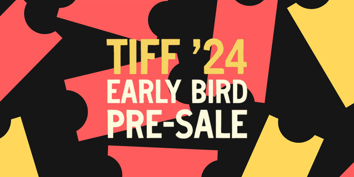 TIFF ’24 Early Bird Pre-Sale
