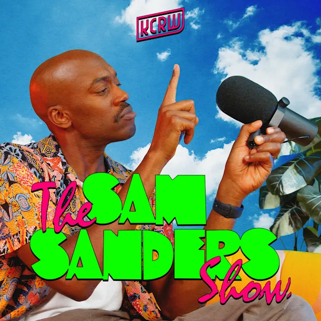 The Sam Sanders Show | KCRW