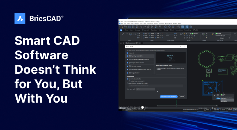 Smart CAD Software Doesn’t Think for You, But With You | Bricsys Blog