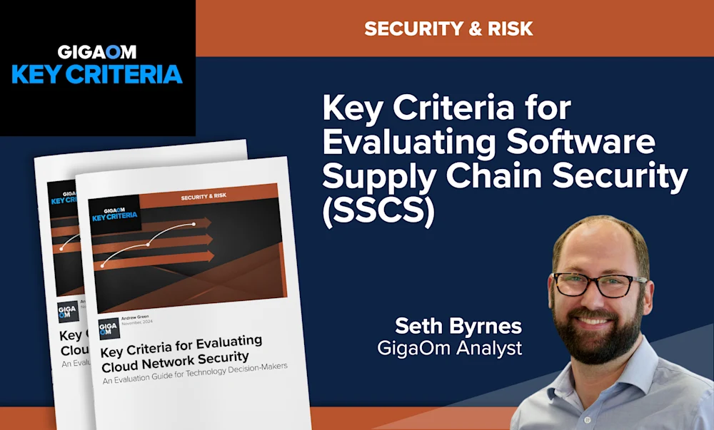 Gigaom | GigaOm Key Criteria for Evaluating Software Supply Chain Security (SSCS) Solutions