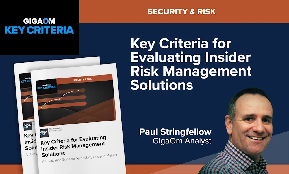 GigaOm Key Criteria for Evaluating Insider Risk Management Solutions | GigaOm