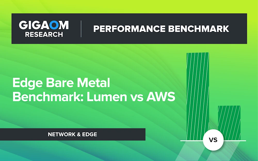Gigaom | Edge Bare Metal Benchmark: Lumen vs AWS