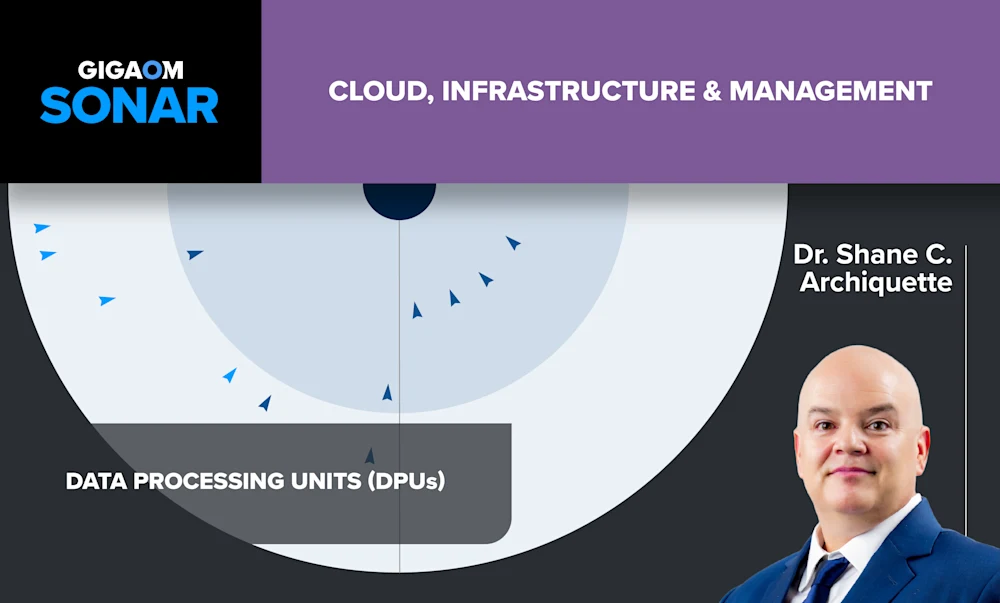 GigaOm Sonar for Data Processing Units (DPUs) | GigaOm