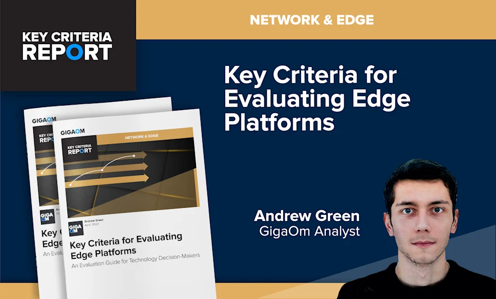 Gigaom | Key Criteria for Evaluating Edge Platforms