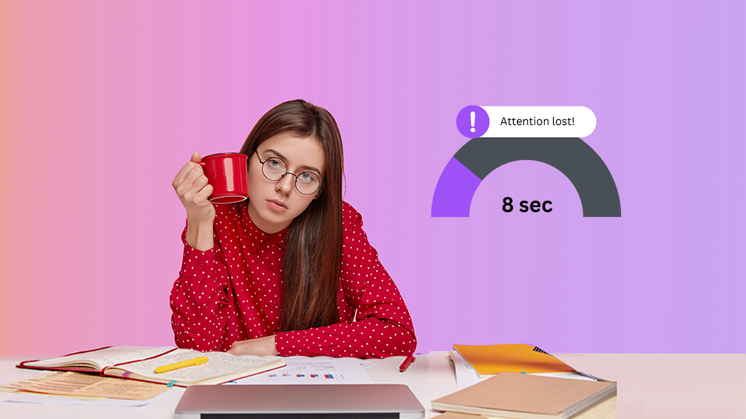 How to Get Your Audience's Attention in Less than 8 Seconds