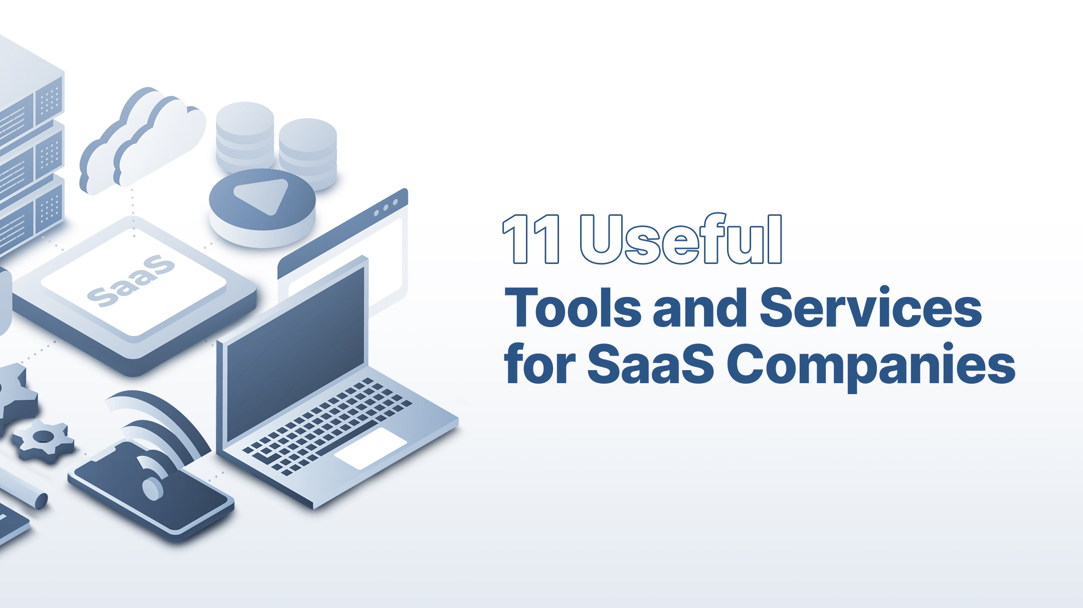 11 Handy Tools & Services for SaaS Companies