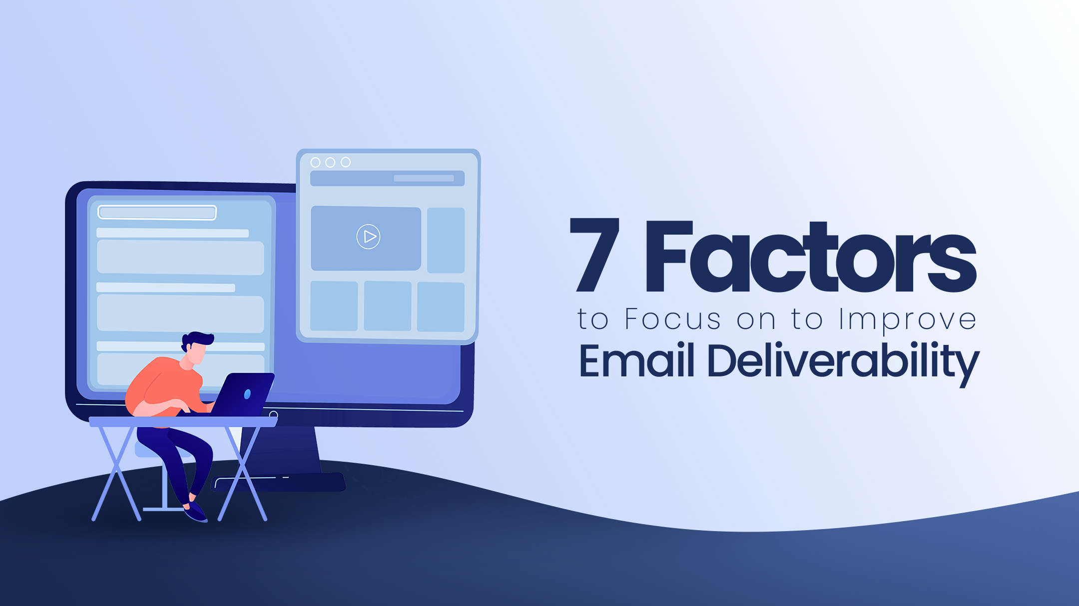 Enhance Email Deliverability: 7 Focus Factors