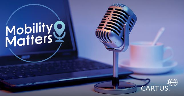 Coming Soon! Mobility Matters, Cartus' Official Podcast