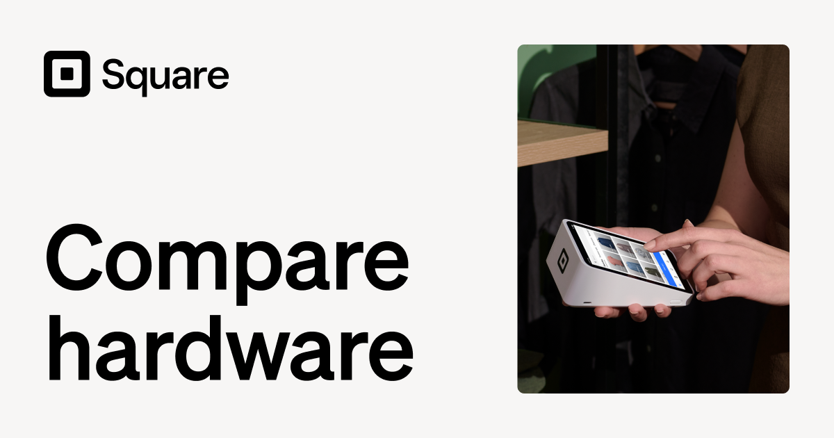 POS Hardware and Equipment | Compare Hardware Models & Solutions | Square