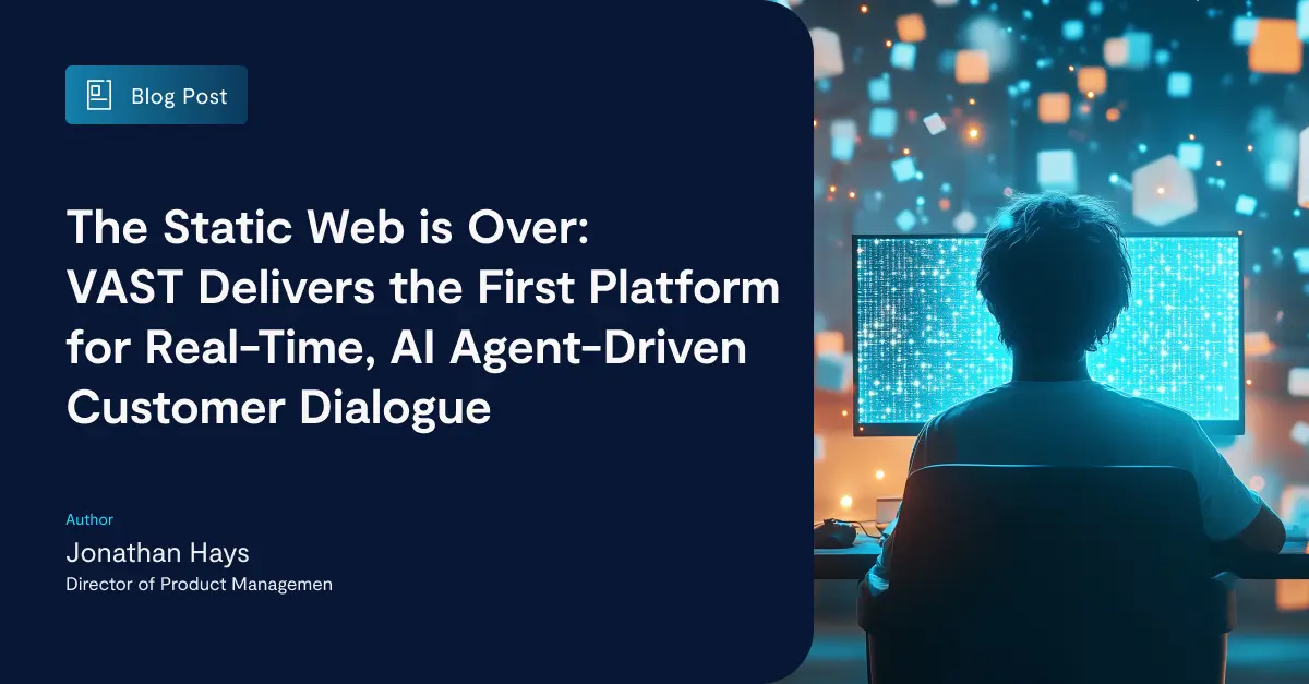 VAST Delivers First Platform for Real-Time, AI Agent-Driven Customer ...
