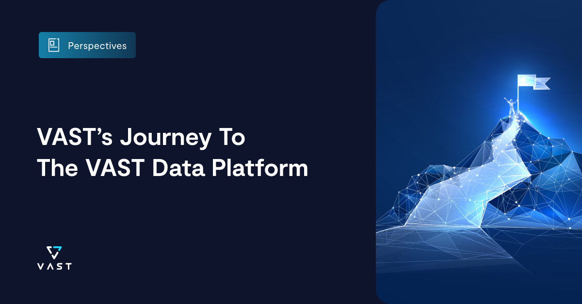 VAST’s Journey To The VAST Data Platform - VAST Data