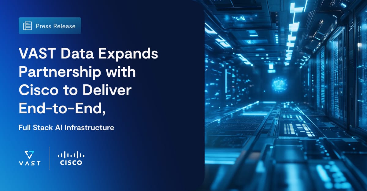 VAST Data Expands Partnership with Cisco to Deliver End-to-End AI Infrastructure - VAST Data