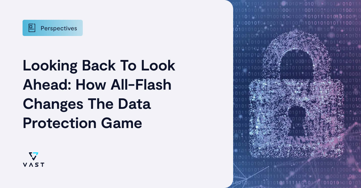 How All-Flash Changes The Data Protection Game - VAST Data