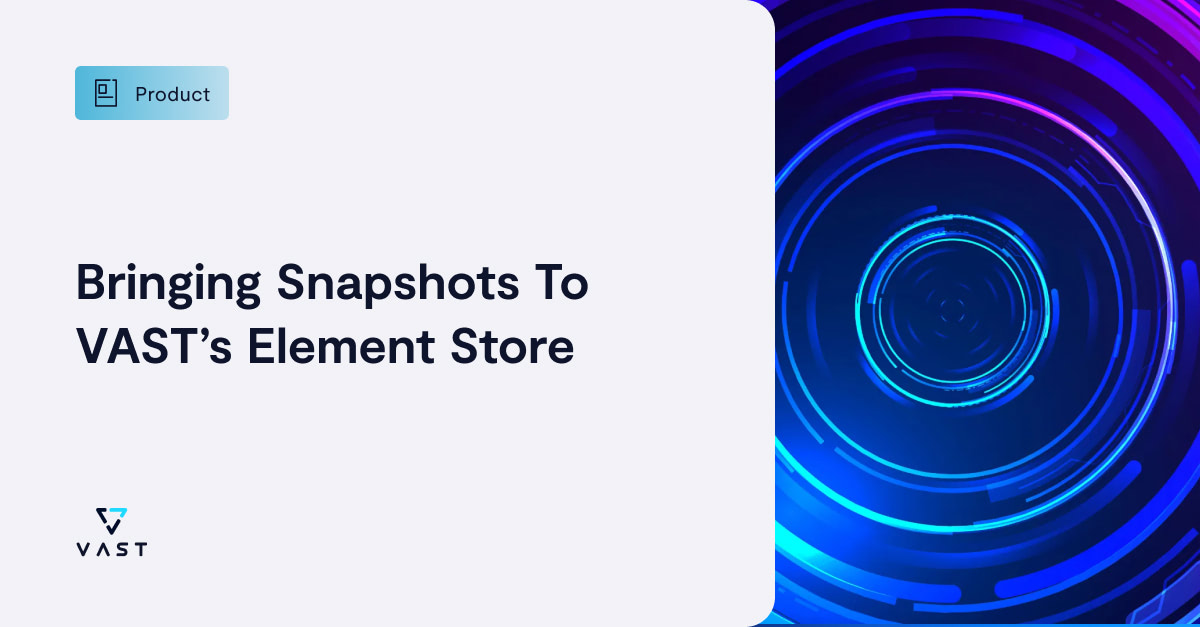 Bringing Snapshots To VAST’s Element Store - VAST Data