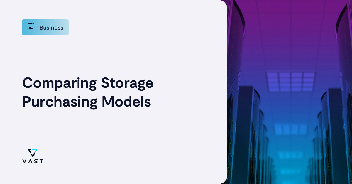 Comparing Storage Purchasing Models: VAST Data's Perspective - VAST Data