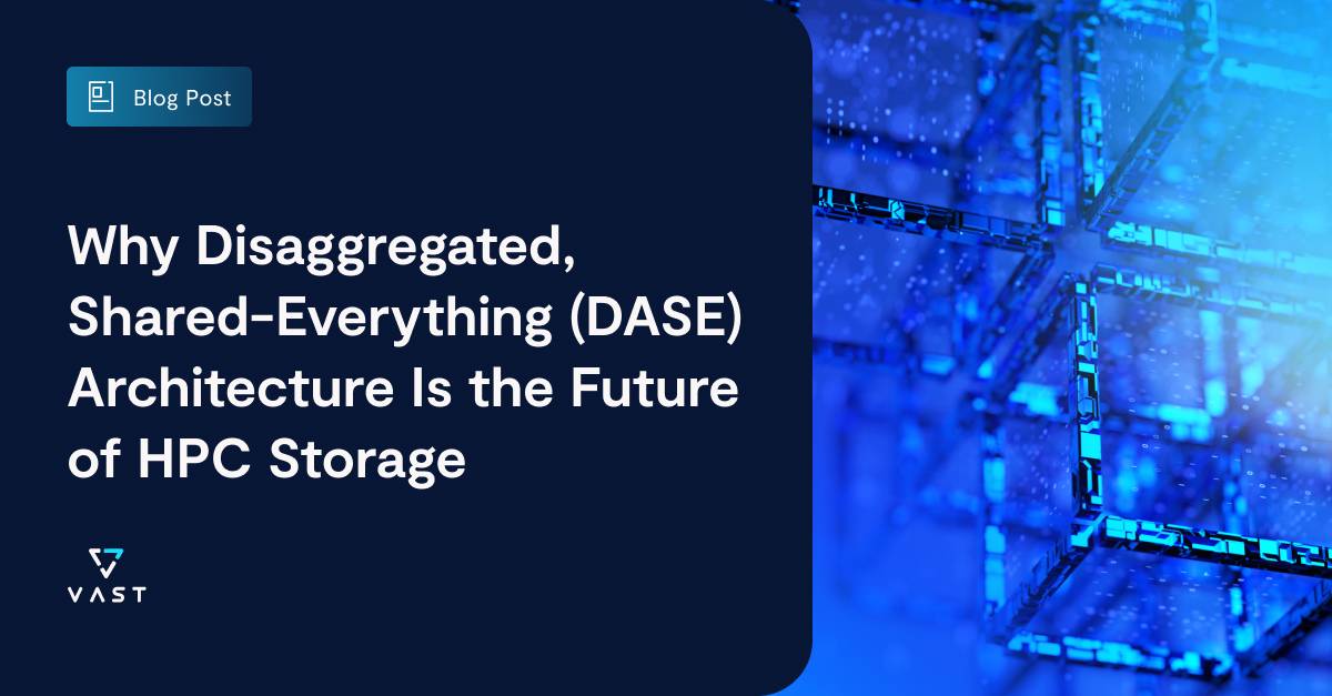 DASE Architecture: The Future of HPC Storage Systems | VAST Data - VAST ...