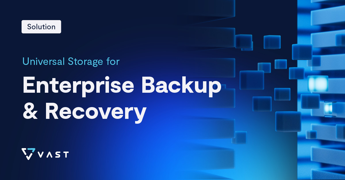 Enterprise Backup & Recovery with VAST