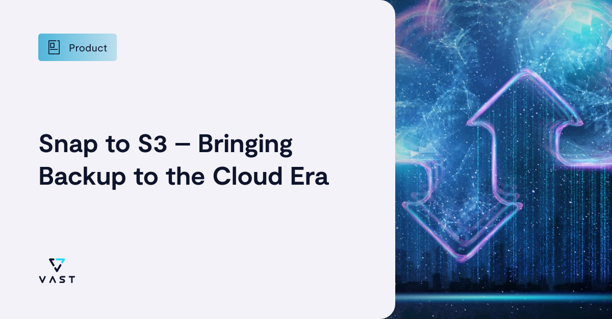 Snap to S3: Bringing Backup to the Cloud Era - VAST Data