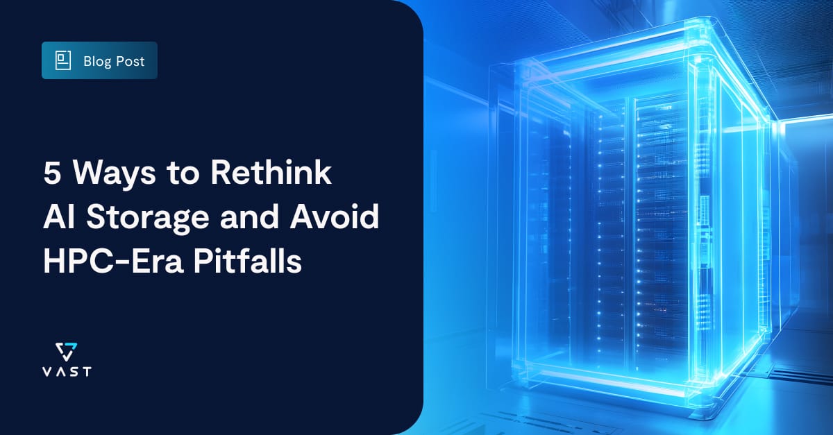5 Ways to Rethink AI Storage and Avoid HPC-Era Pitfalls - VAST Data