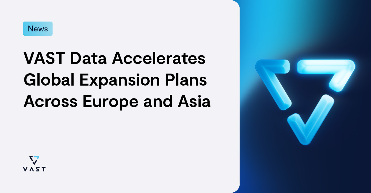 VAST Data Accelerates Global Plans to Europe and Asia