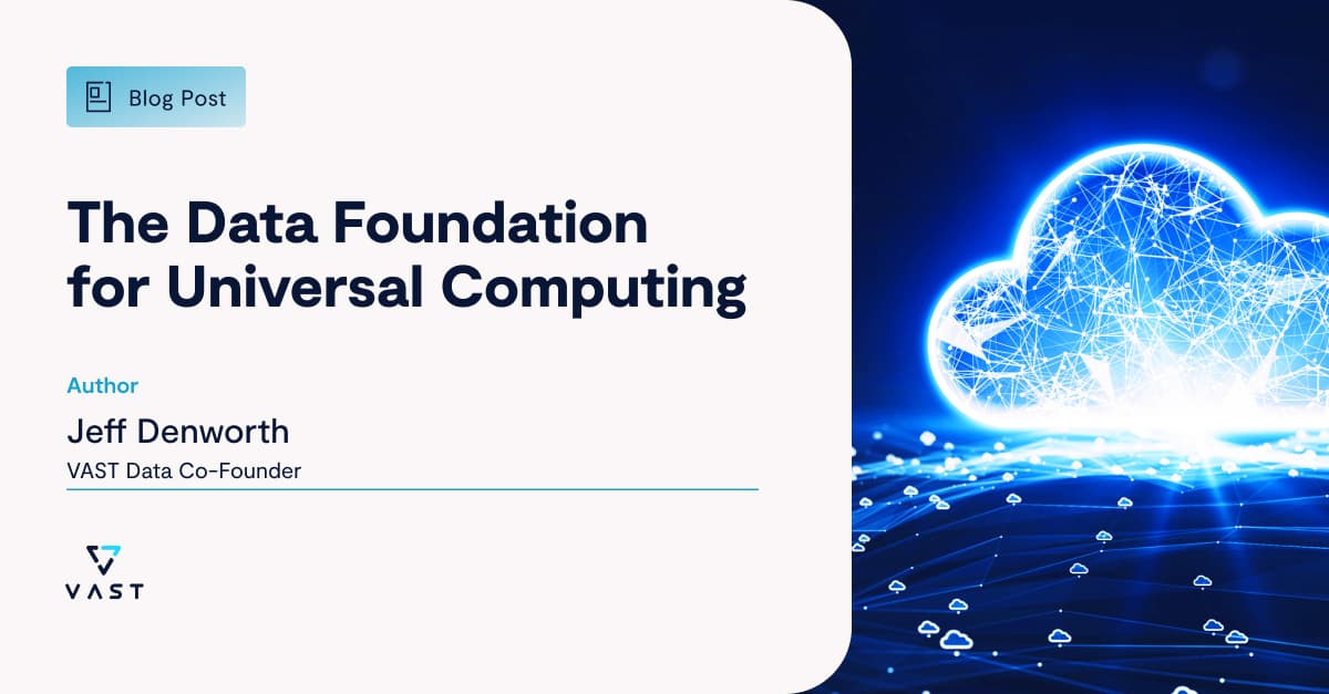The Data Foundation for Universal Computing - VAST Data