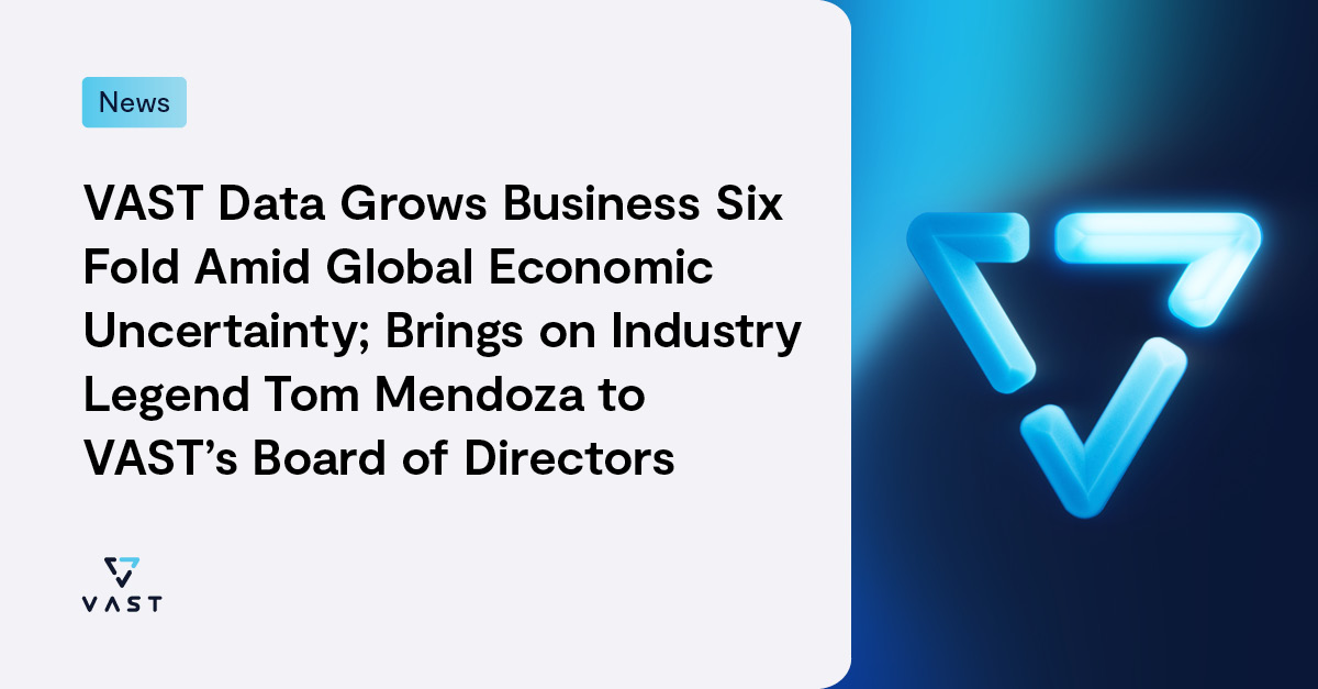 VAST Data Grows 6 Fold Amid Global Economic Uncertainty