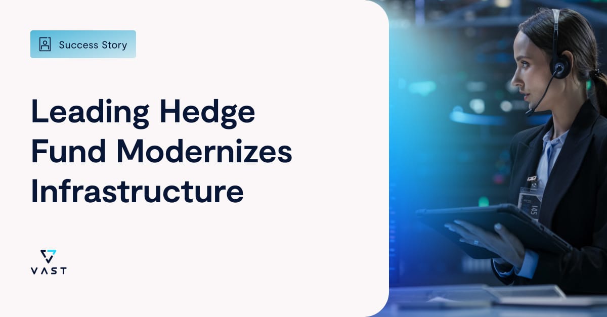 Leading Hedge Fund Modernizes Infrastructure with VAST Data - VAST Data