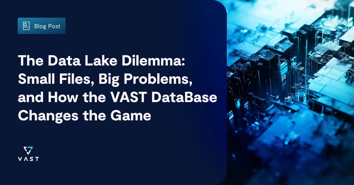 The Data Lake Dilemma and How the VAST DataBase Changes the Game - VAST Data