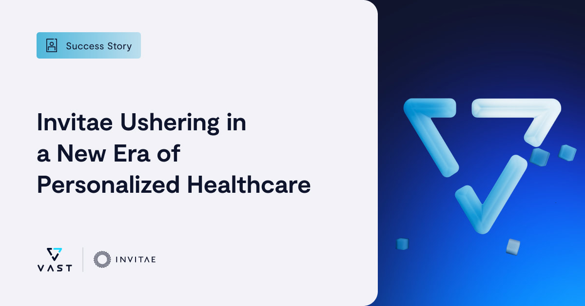 Invitae Ushering in a New Era of Personalized Healthcare - VAST Data