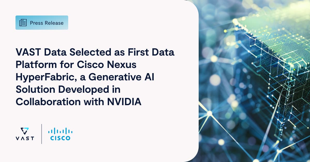 VAST Data and Cisco Simplify Enterprise AI with Full Stack Solution ...