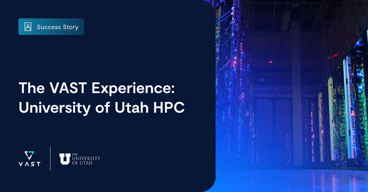 University of Utah HPC - VAST Data Success Stories - VAST Data