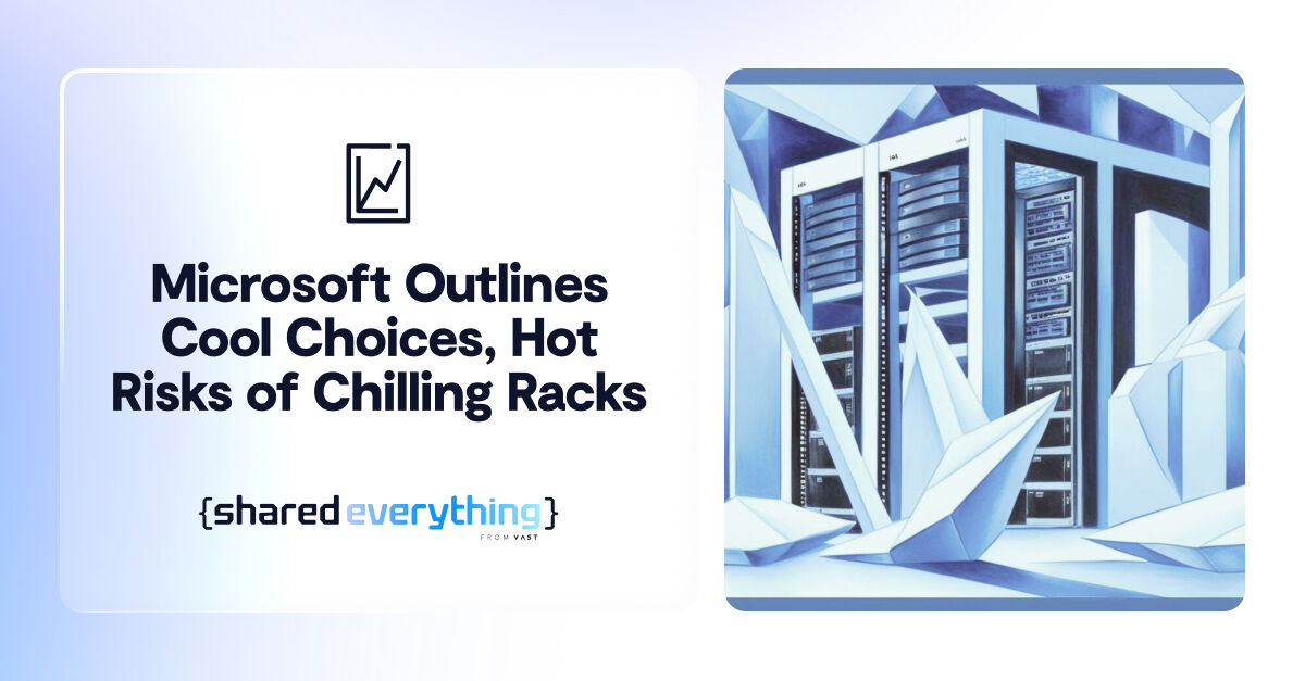 Microsoft Outlines Cool Choices, Hot Risks of Chilling Racks - VAST Data