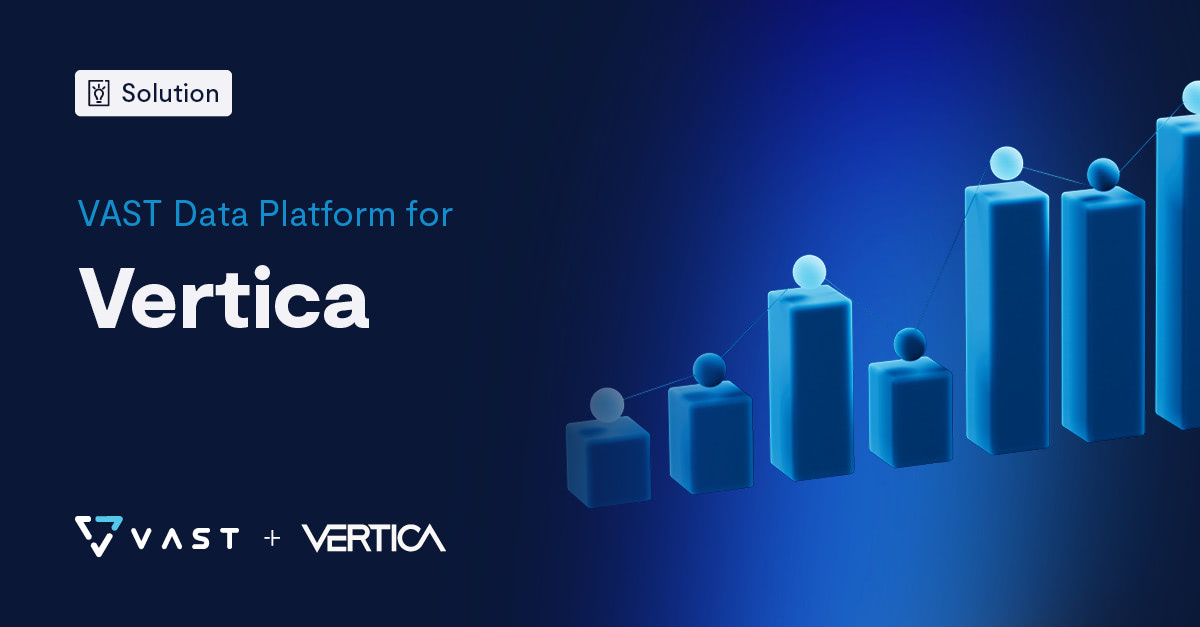 Vertica + VAST Data Together - VAST Data