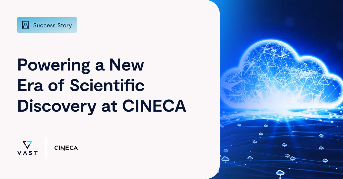Powering a New Era of Scientific Discovery at CINECA - VAST Data