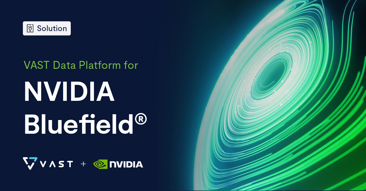 NVIDIA Bluefield & The VAST Data Platform - VAST Data
