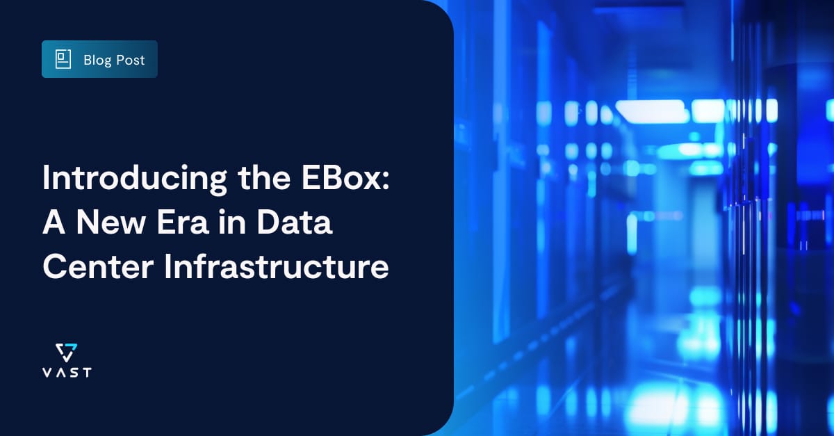 Introducing the EBox: Compact Power and Resilience for Today’s Data Centers - VAST Data