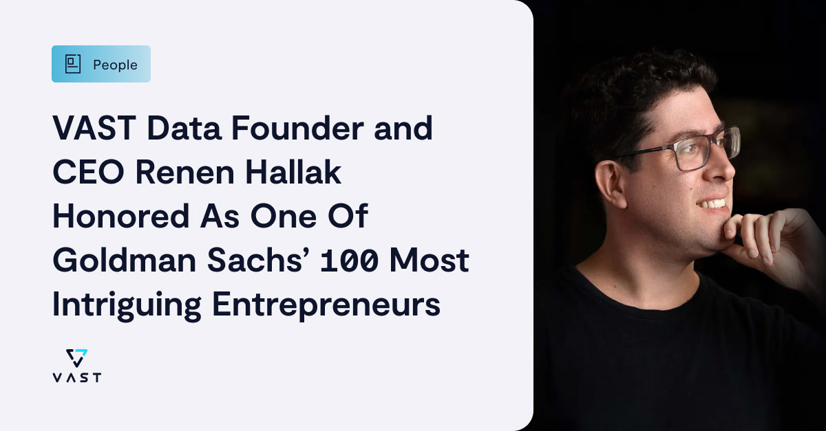 CEO Renen Hallak: One Of Goldman Sachs’ Entrepreneurs - VAST Data