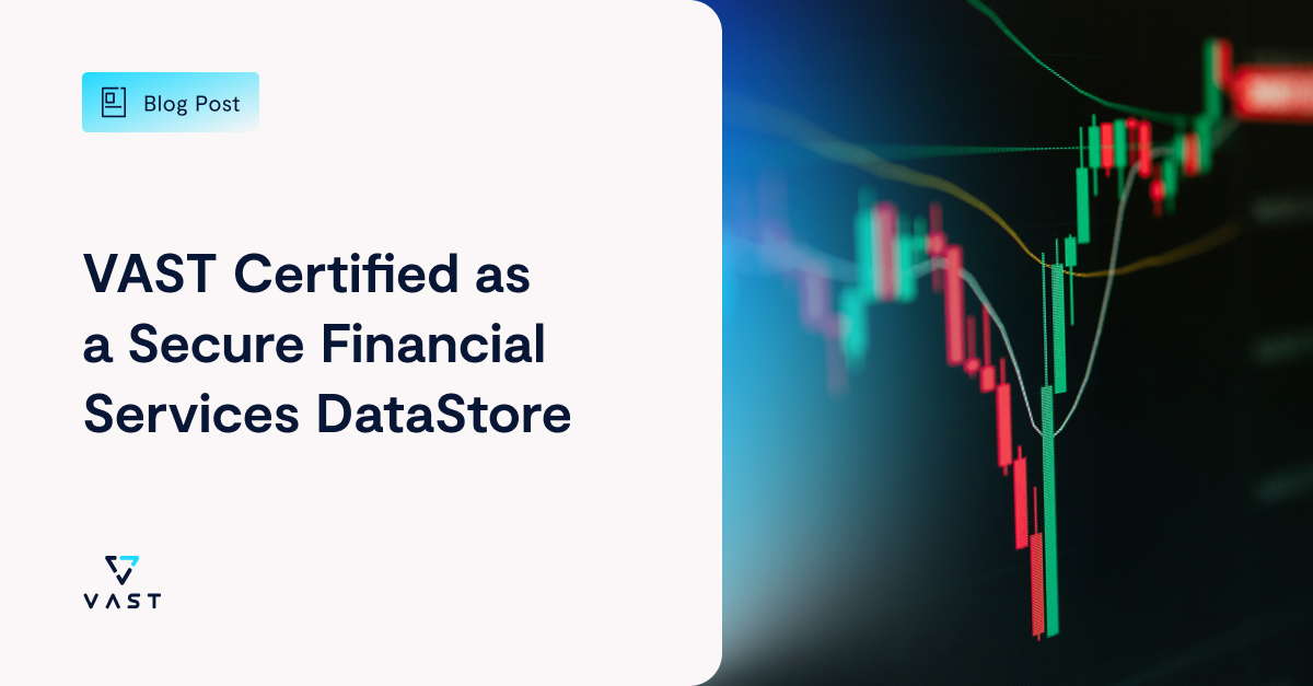 VAST Certified as Secure Financial Services Datastore - VAST Data