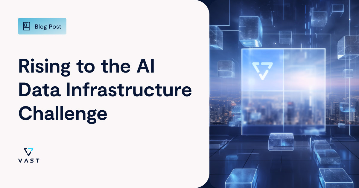 Rising to AI Data Infrastructure Challenge: VAST Data - VAST Data
