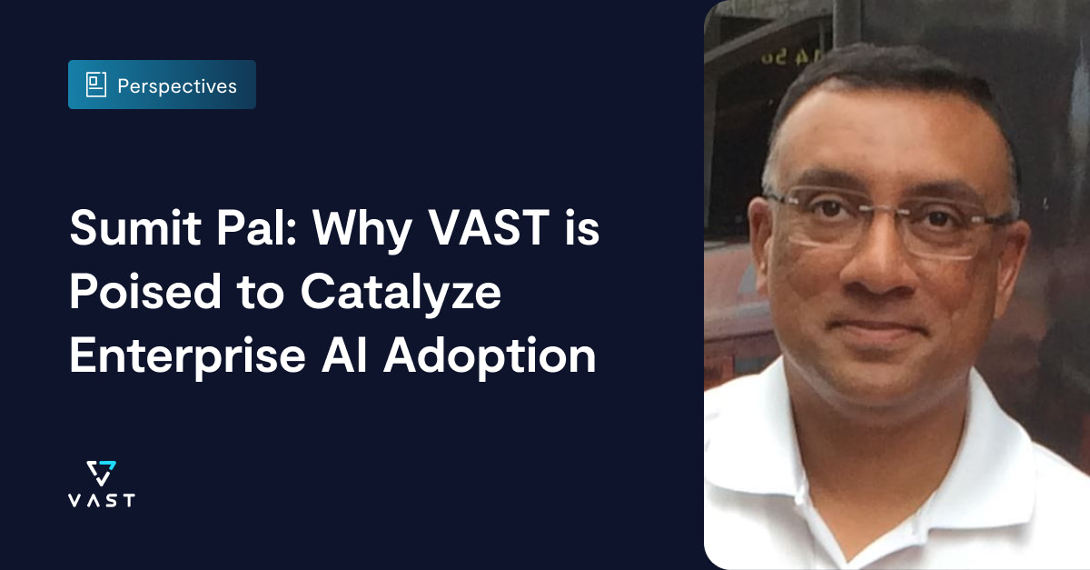 Sumit Pal: Why VAST is Poised to Catalyze Enterprise AI Adoption