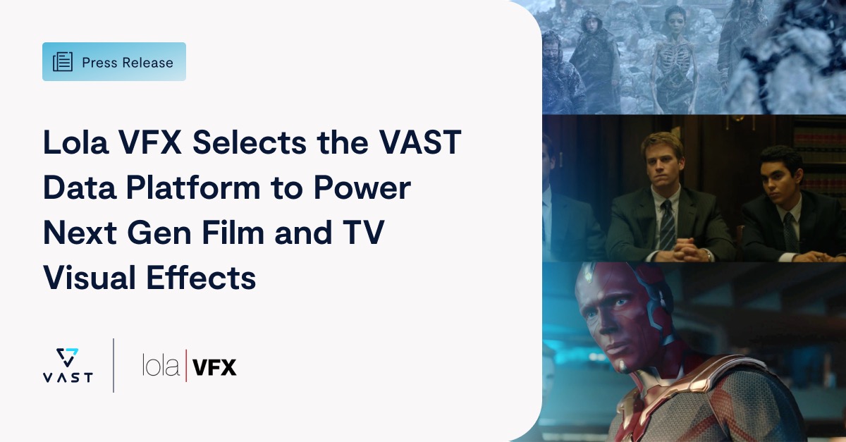 Lola VFX Selects the VAST Data Platform to Power Next Gen VFX - VAST Data