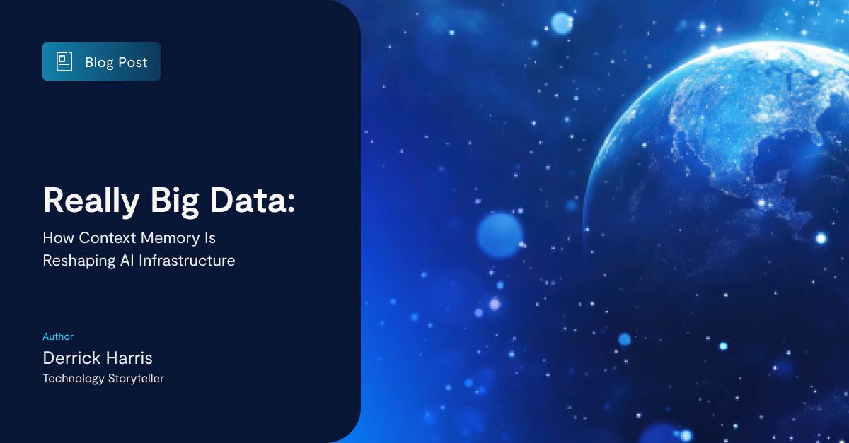 Really Big Data: How Context Memory Is Reshaping AI Infrastructure ...