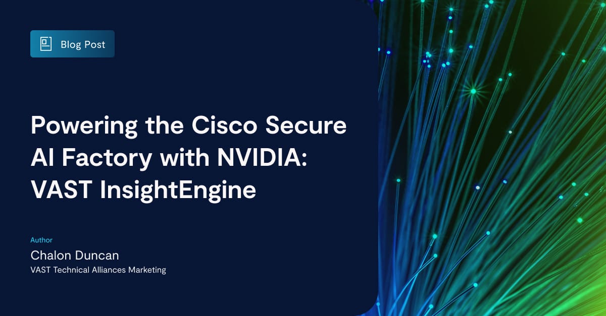 Powering the Cisco Secure AI Factory with NVIDIA: VAST InsightEngine - VAST Data