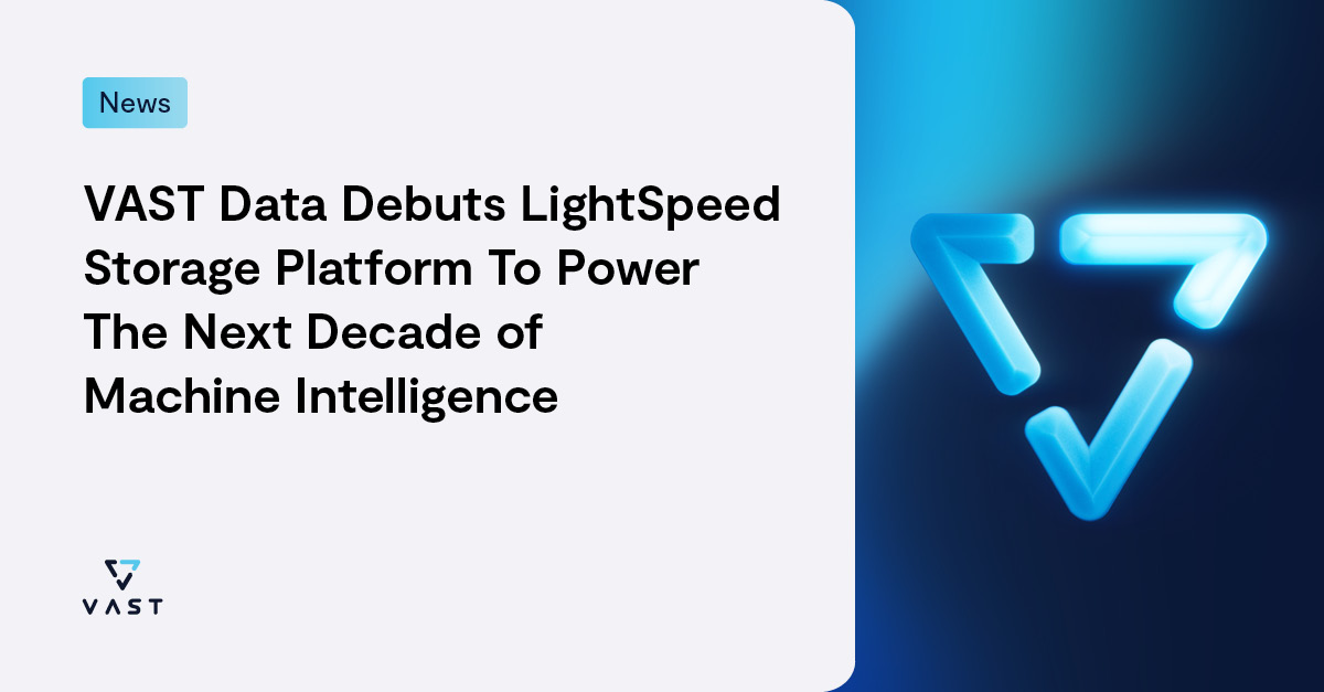 VAST's LightSpeed Platform To Power The Next Decade of Machine ...