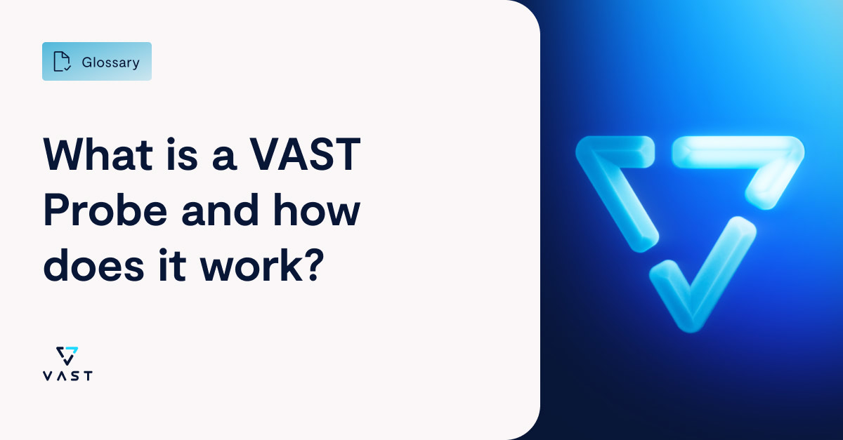 What is a VAST Probe and how does it work? - VAST Data