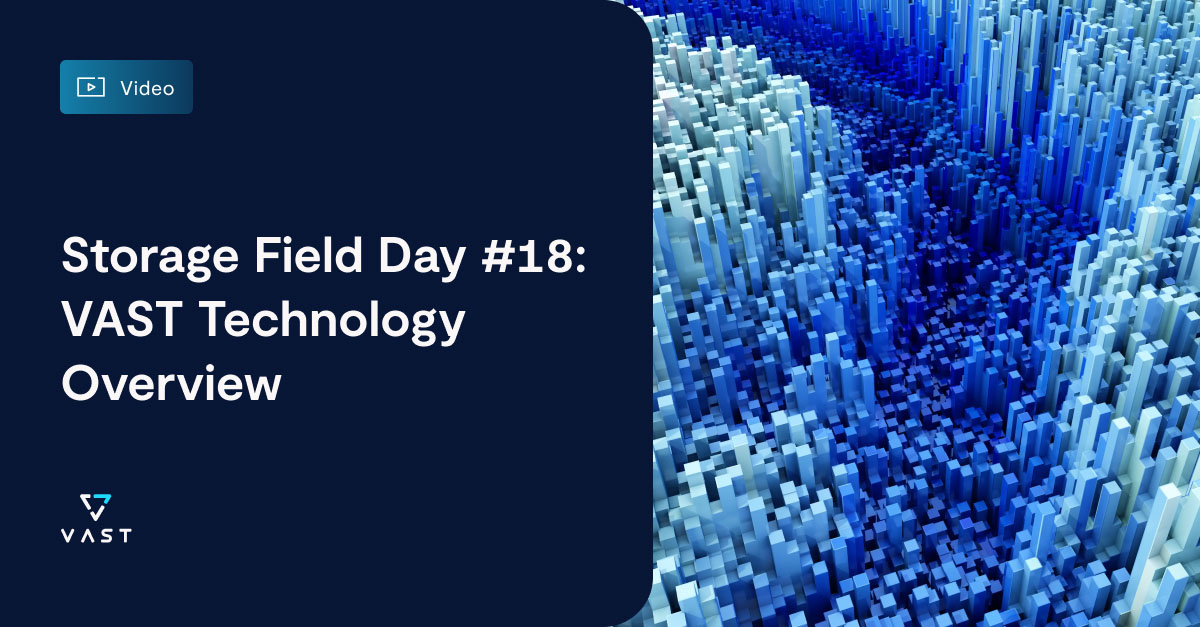 Storage Field Day #18: VAST Architecture & Technology Overview Video ...