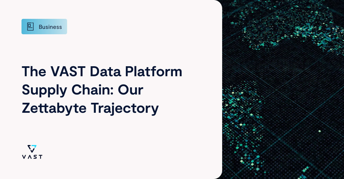 The VAST Data Platform Supply Chain: Our Zettabyte Trajectory - VAST Data